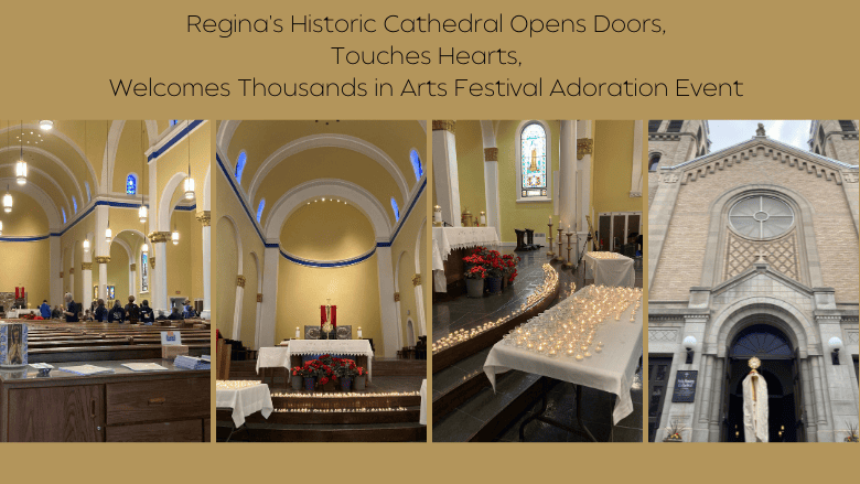 Regina's Historic Cathedral Opens Doors, Touches Hearts, Welcomes Thousands in Arts Festival ...